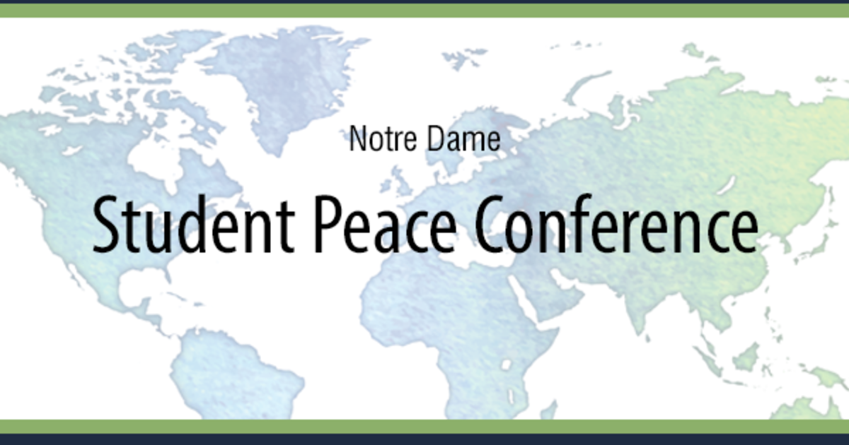 Notre Dame Student Peace Conference Announces "Toward Justpeace ...